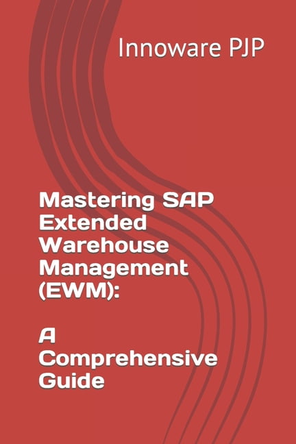 Mastering SAP Extended Warehouse Management (EWM): A Comprehensive Guide (Paperback) by Innoware ...