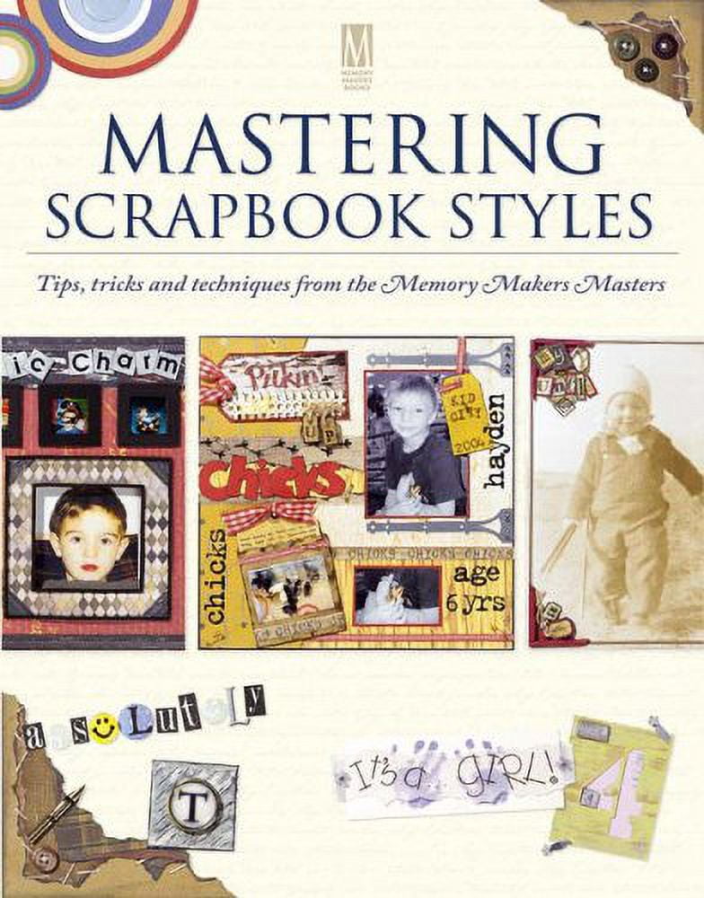 Pre-Owned Mastering Scrapbook Styles: Tips, Tricks and Techniques from ...