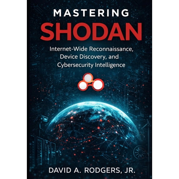Mastering Shodan: Internet-Wide Reconnaissance, Device Discovery, and ...