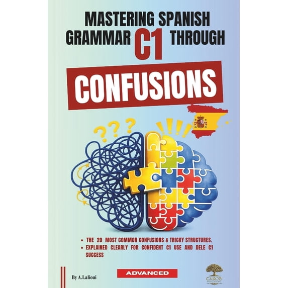Mastering Spanish Grammar C1 Through Confusions: The 20 Most Common ...