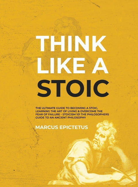 Mastering Stoicism: Think Like a Stoic: The Ultimate Guide to Becoming ...