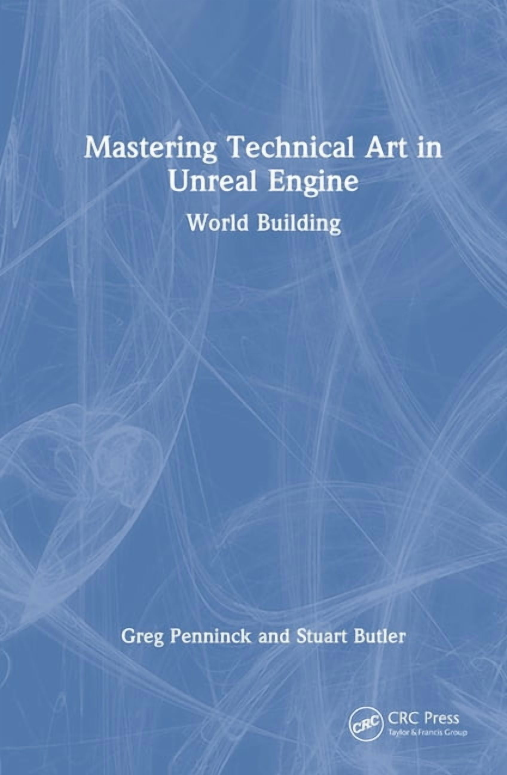 Mastering Technical Art in Unreal Engine: World Building, (Hardcover ...