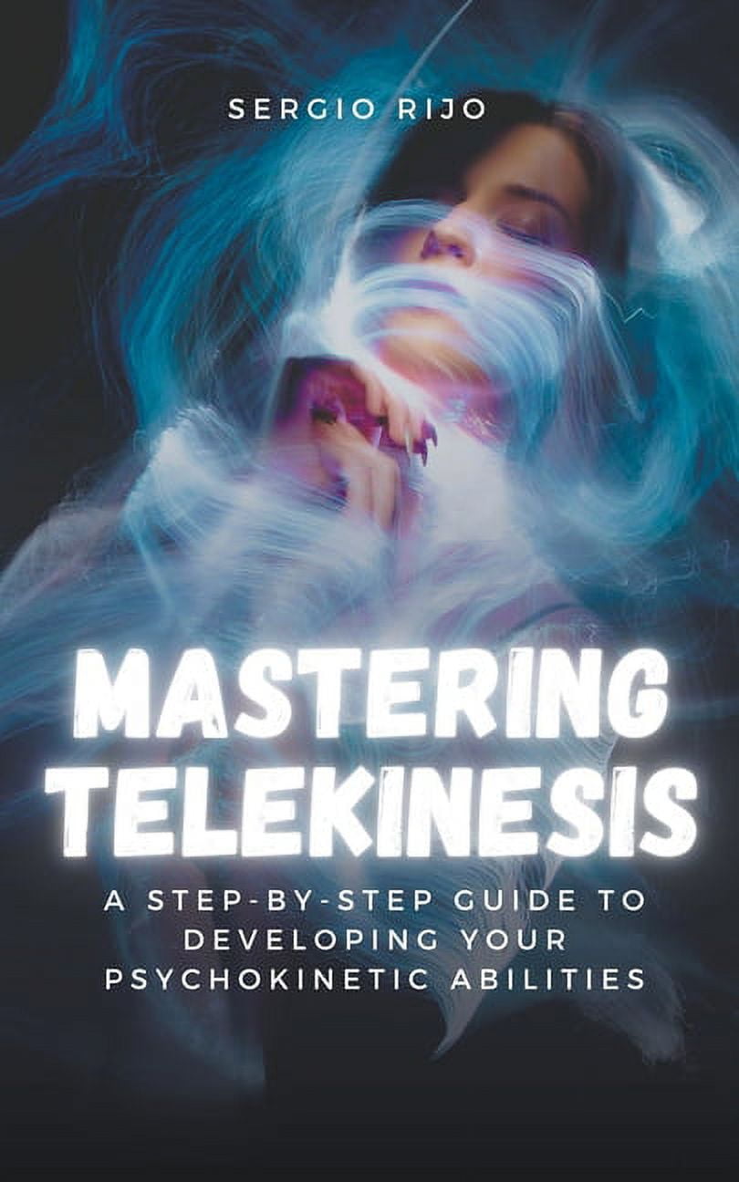 Mastering Telekinesis: A Step-by-Step Guide to Developing Your ...