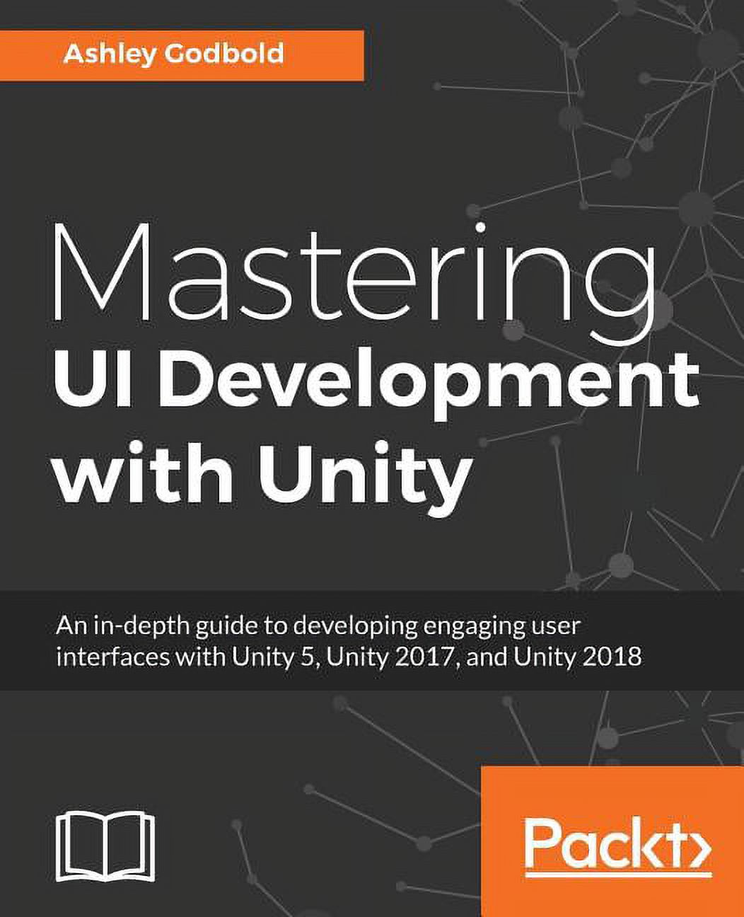Mastering UI Development with Unity: An in-depth guide to developing engaging user interfaces ...