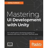 Mastering UI Development with Unity: An in-depth guide to developing engaging user interfaces ...