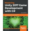 Unity 2017 Mobile Game Development: Build, deploy, and monetize games for Android and iOS with ...