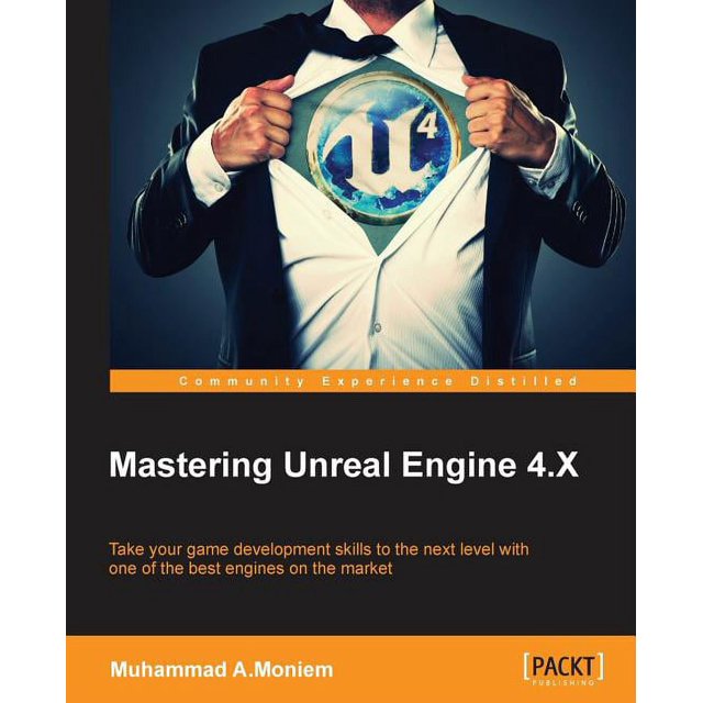 Mastering Unreal Engine 4.X: Master the art of building AAA games with ...