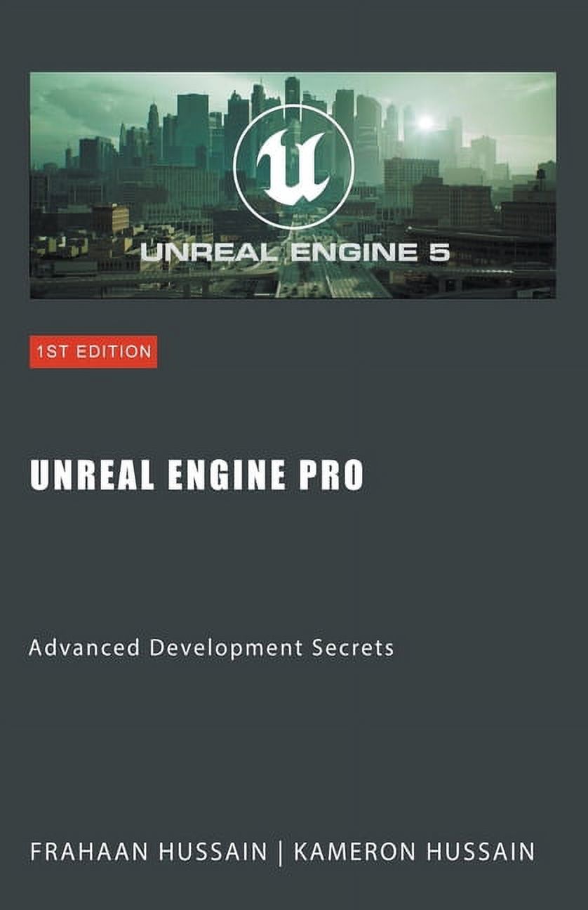Mastering Unreal Engine: From Novice to Unreal Engine Pro: Advanced Development Secrets ...