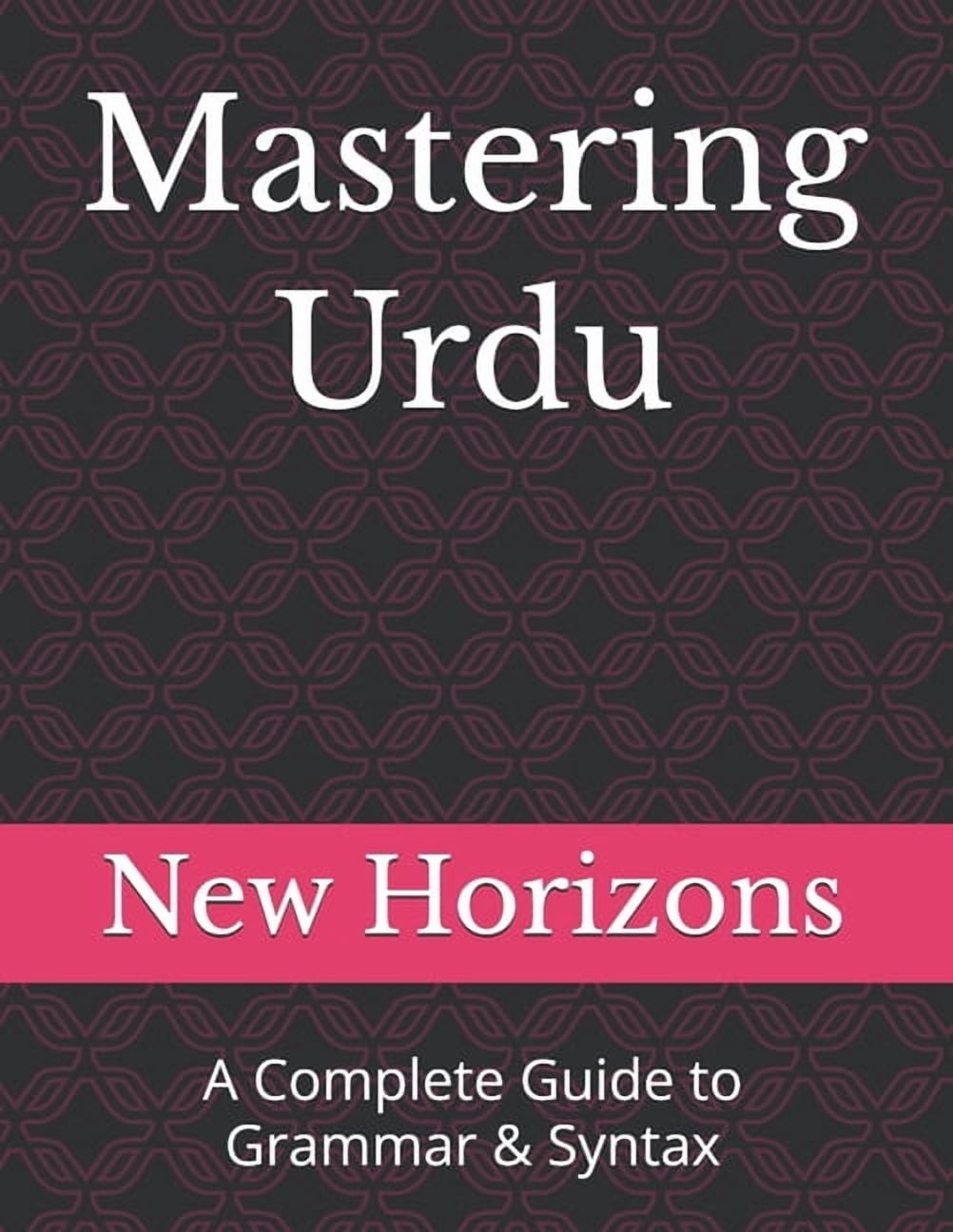 Mastering Urdu: A Complete Guide to Grammar & Syntax, (Paperback ...