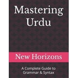 Mastering Urdu: A Complete Guide to Grammar & Syntax, (Paperback ...