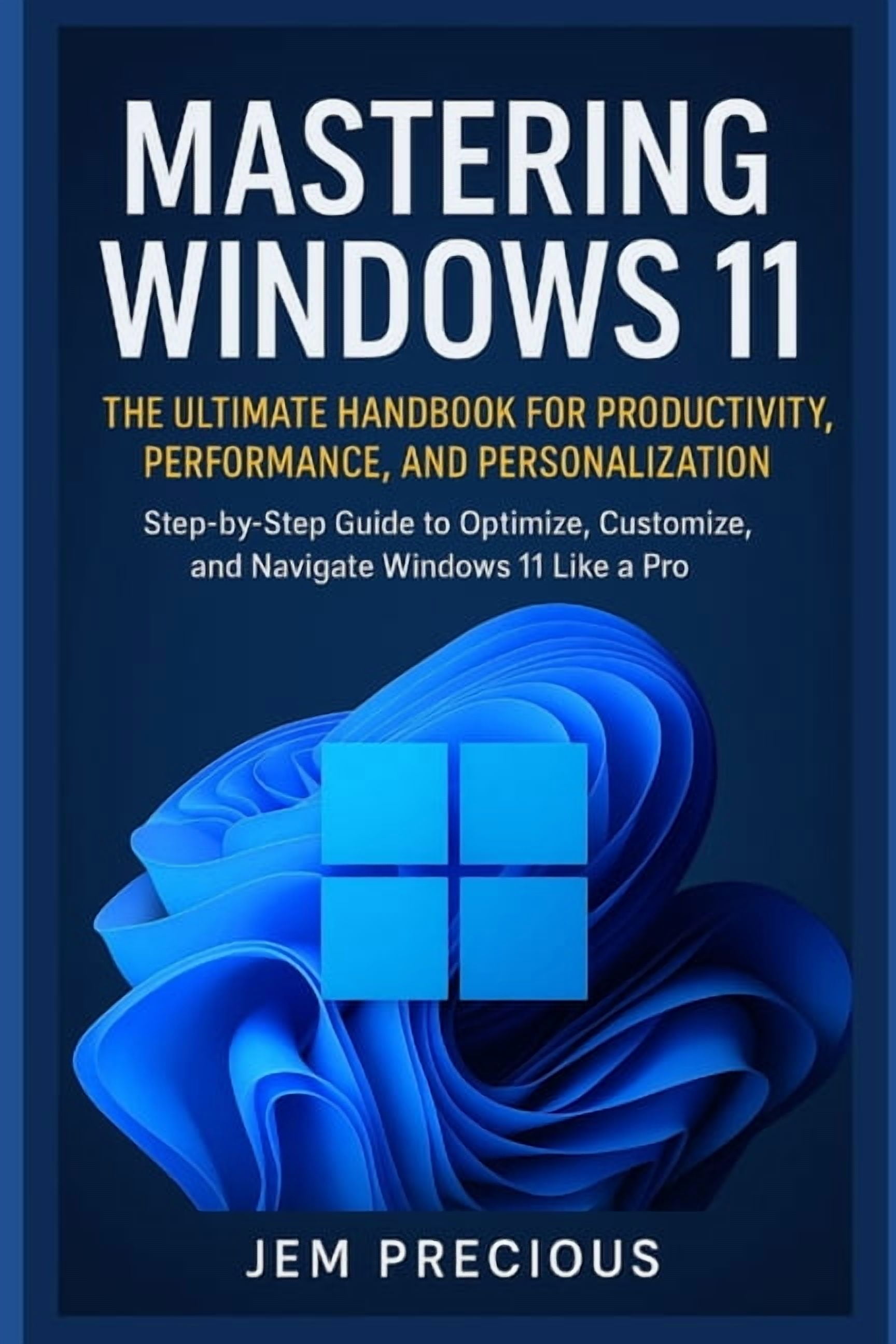 Mastering Windows 11: The Ultimate Handbook for Productivity ...