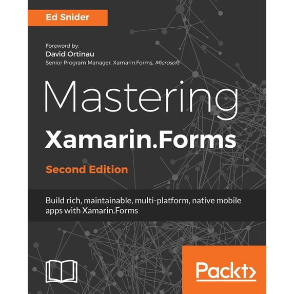 Mastering Xamarin.Forms - Second Edition: Build rich, maintainable ...