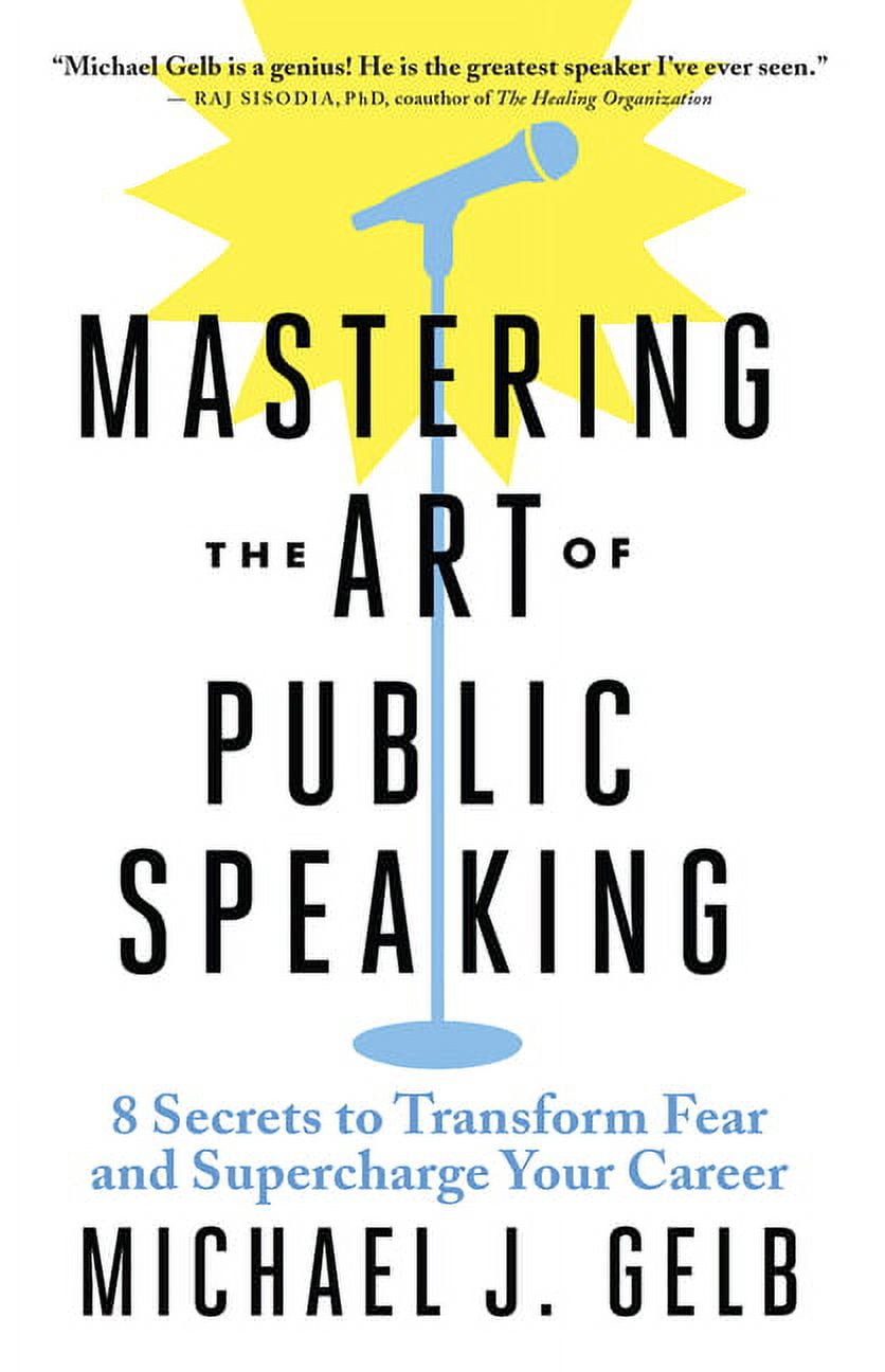 Mastering the Art of Public Speaking: 8 Secrets to Transform Fear and ...