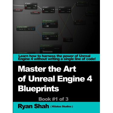 Unreal Engine 4 Game Development Essentials: Master the basics of ...