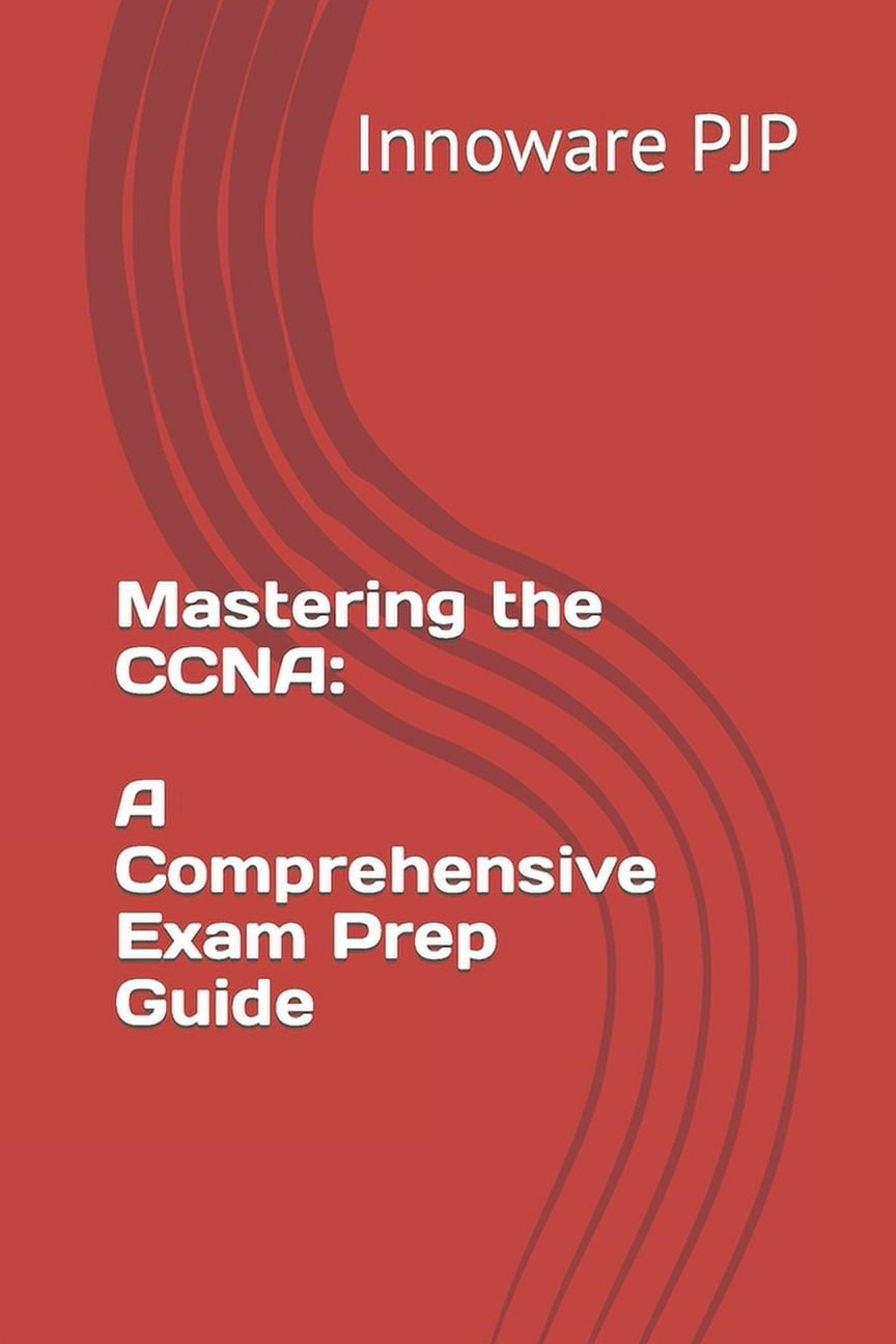 Mastering the CCNA: A Comprehensive Exam Prep Guide - Walmart.com