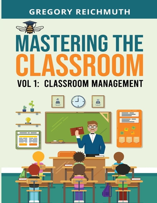 Mastering the Classroom: Volume 1: Classroom Management, (Paperback ...