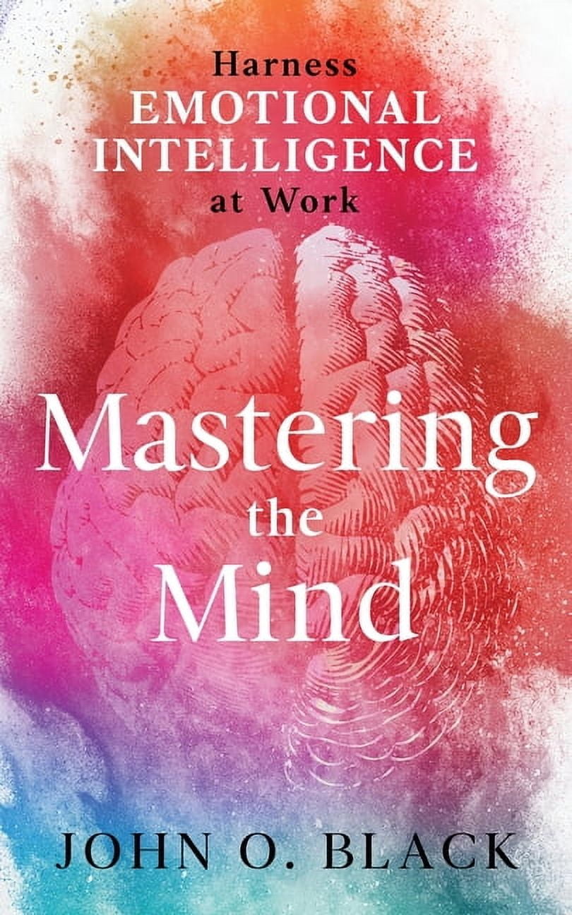 Mastering the Mind: Harness Emotional Intelligence at Work, (Paperback ...