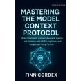 Mastering the Model Context Protocol: Build Intelligent, Context-Aware ...