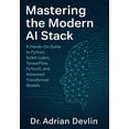 Mastering the Modern AI Stack: A Hands-On Guide to Python, Scikit-Learn ...