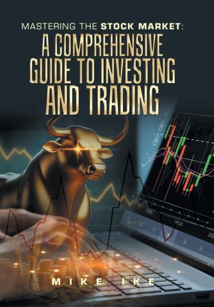 Mastering the Stock Market: A Comprehensive Guide to Investing and ...