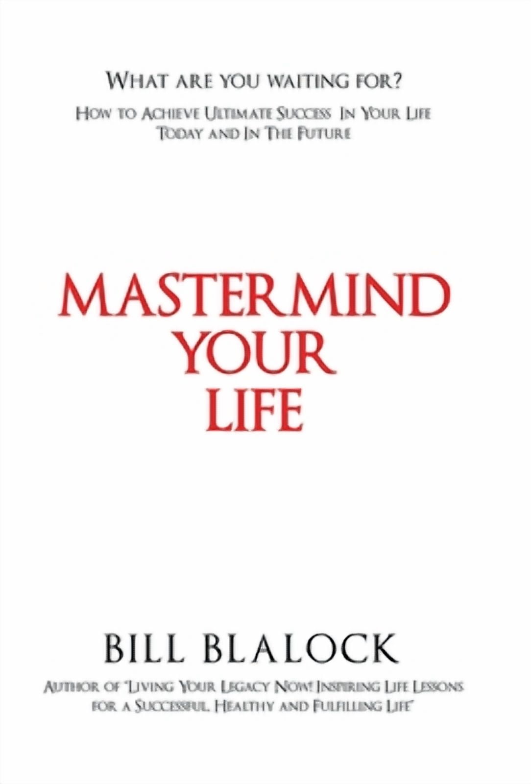 Mastermind Your Life: How to Achieve Ultimate Success in Your Life ...
