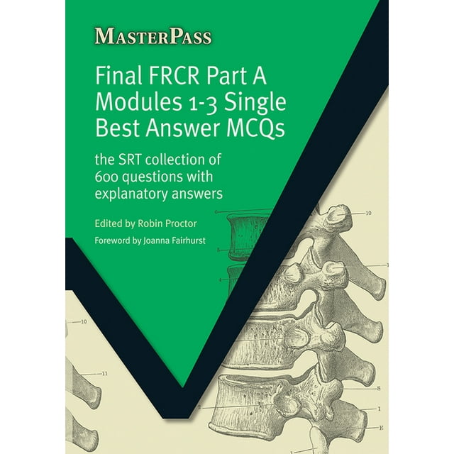 Masterpass: Final Frcr Part a Modules 1-3 Single Best Answer McQs: The ...