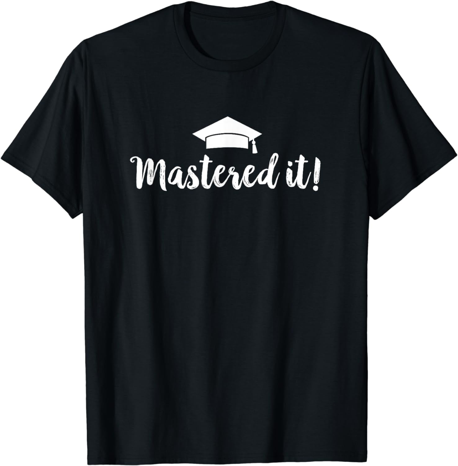 Masters Degree Graduation Gift - Mastered It T-Shirt - Walmart.com