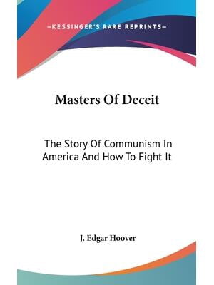 Masters Of Deceit : The Story Of Communism In America And How To Fight ...