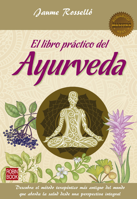 Masters/Salud: El libro práctico del ayurveda : Descubra el método terapéutico más antiguo del ...