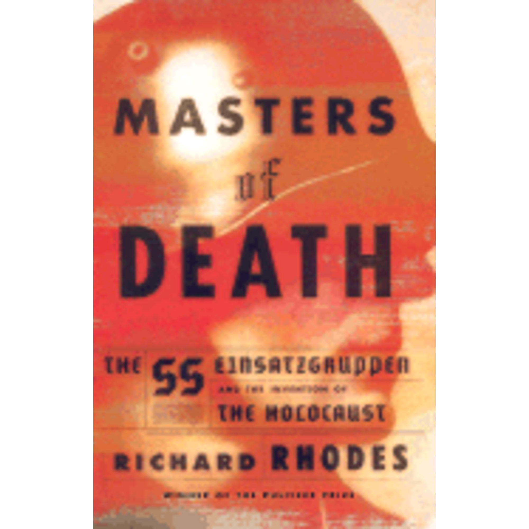 Pre-Owned Masters of Death: The Ss-Einsatzgruppen and the Invention of ...