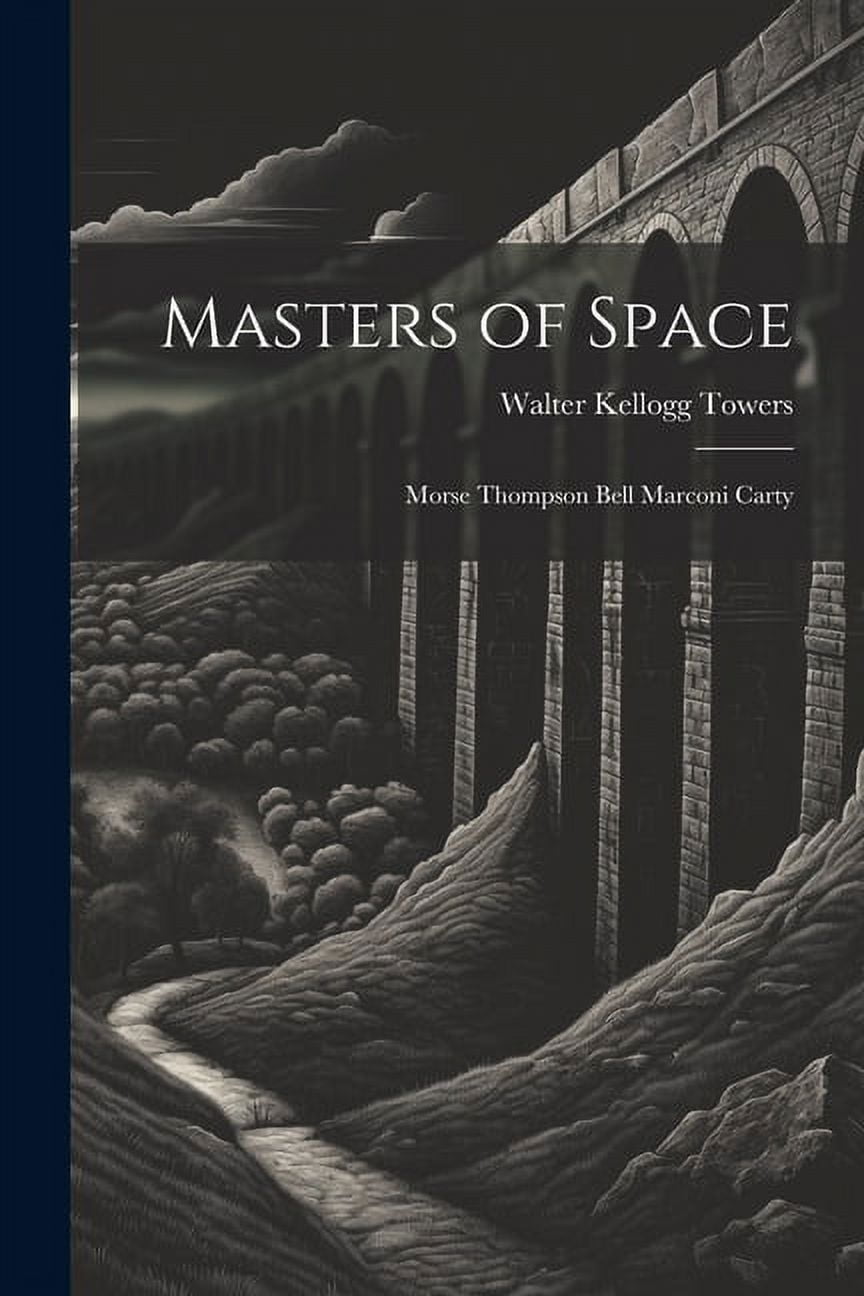 Masters of Space : Morse Thompson Bell Marconi Carty (Paperback ...