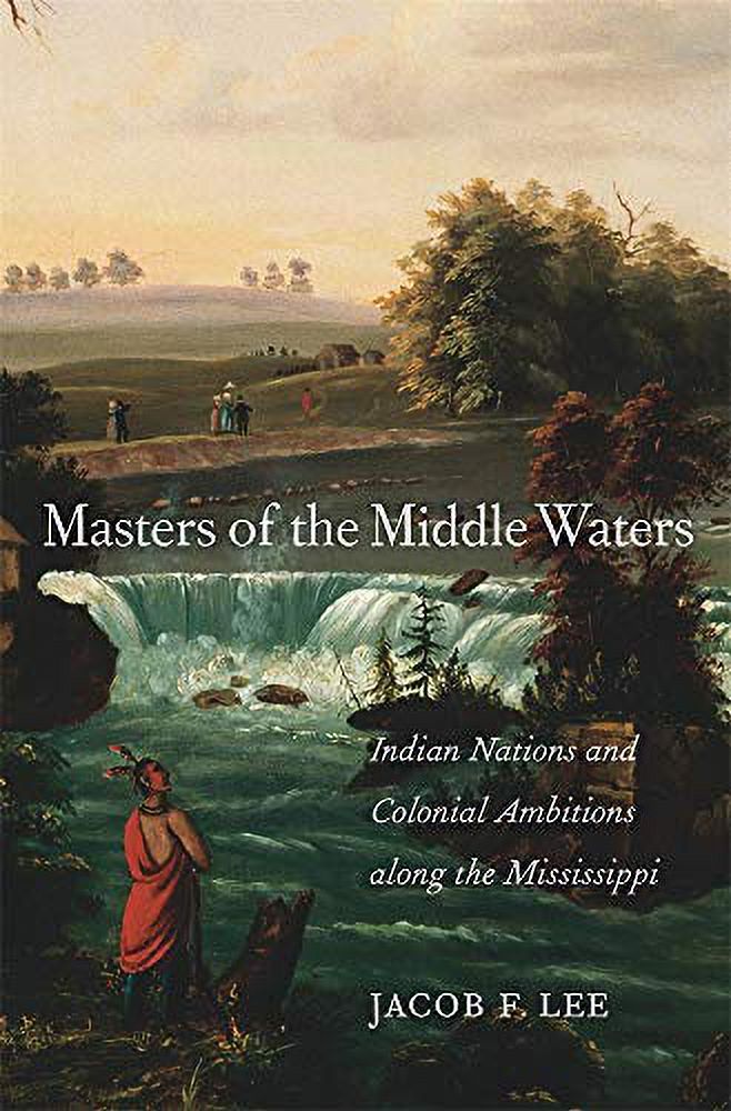 Pre-Owned Masters of the Middle Waters: Indian Nations and Colonial ...