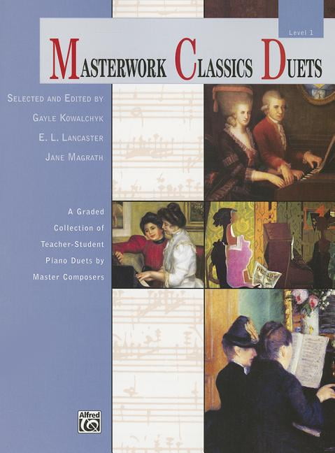 Masterwork Classics Duets: Masterwork Classics Duets, Level 1: A Graded Collection of Teacher ...