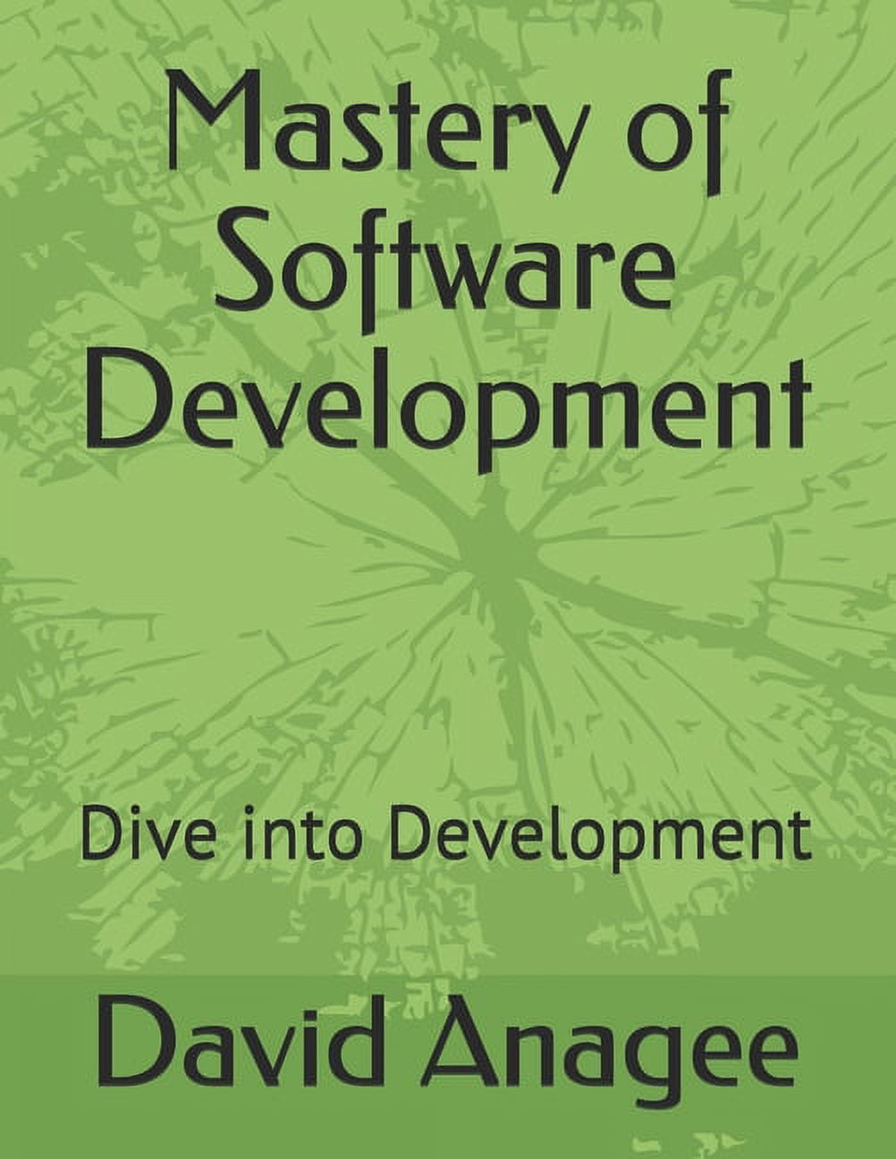 Mastery of Software Development: Dive into Development, (Paperback ...
