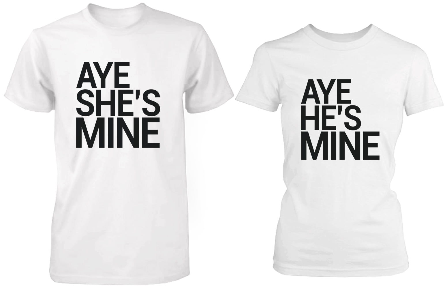Aye Shes Mine Matching Shirts Get Custom "Aye He's Mine / Aye She's