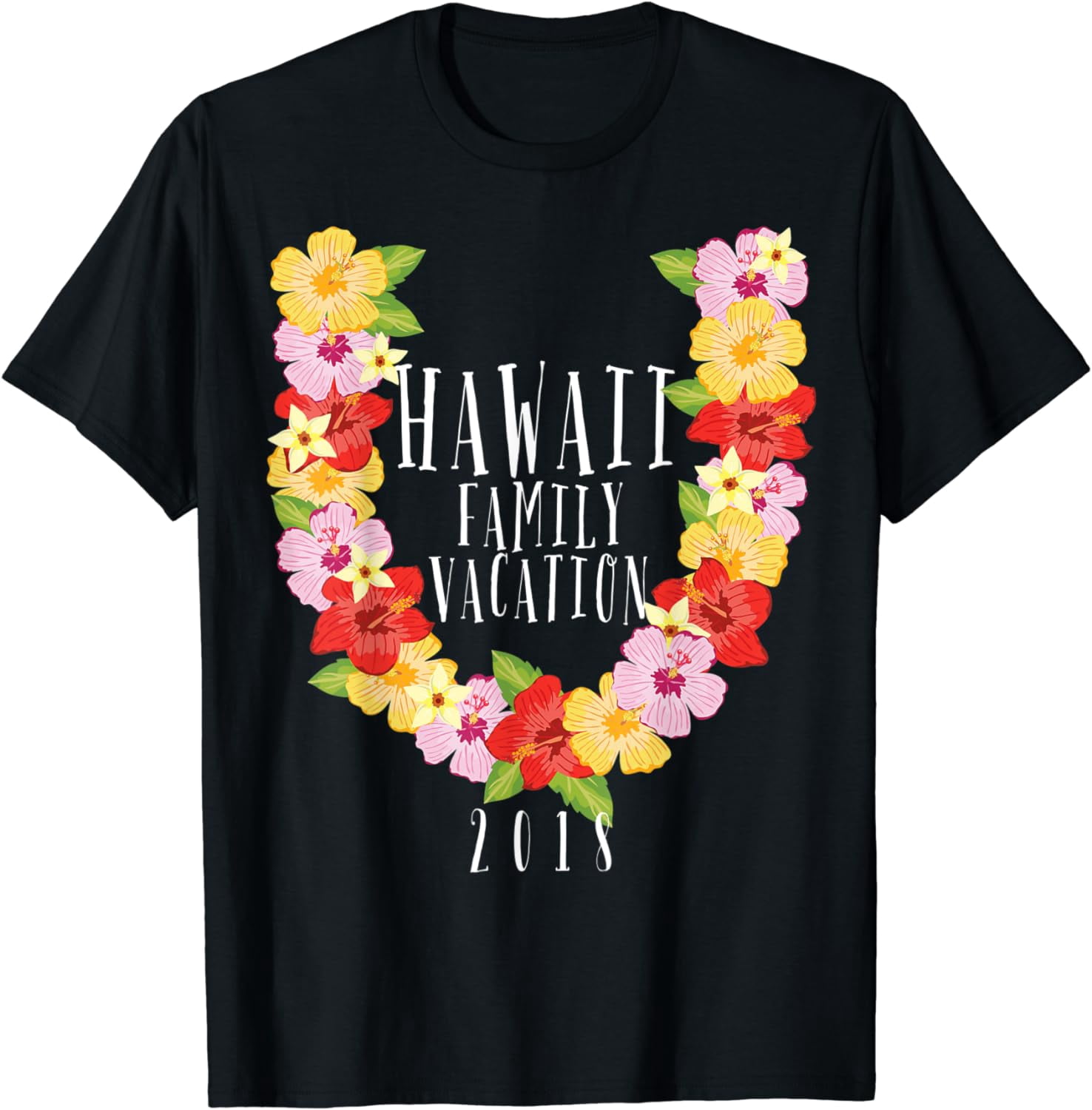 Matching Family Vacation Hawaiian Flower Lei 2018 T-Shirt - Walmart.com