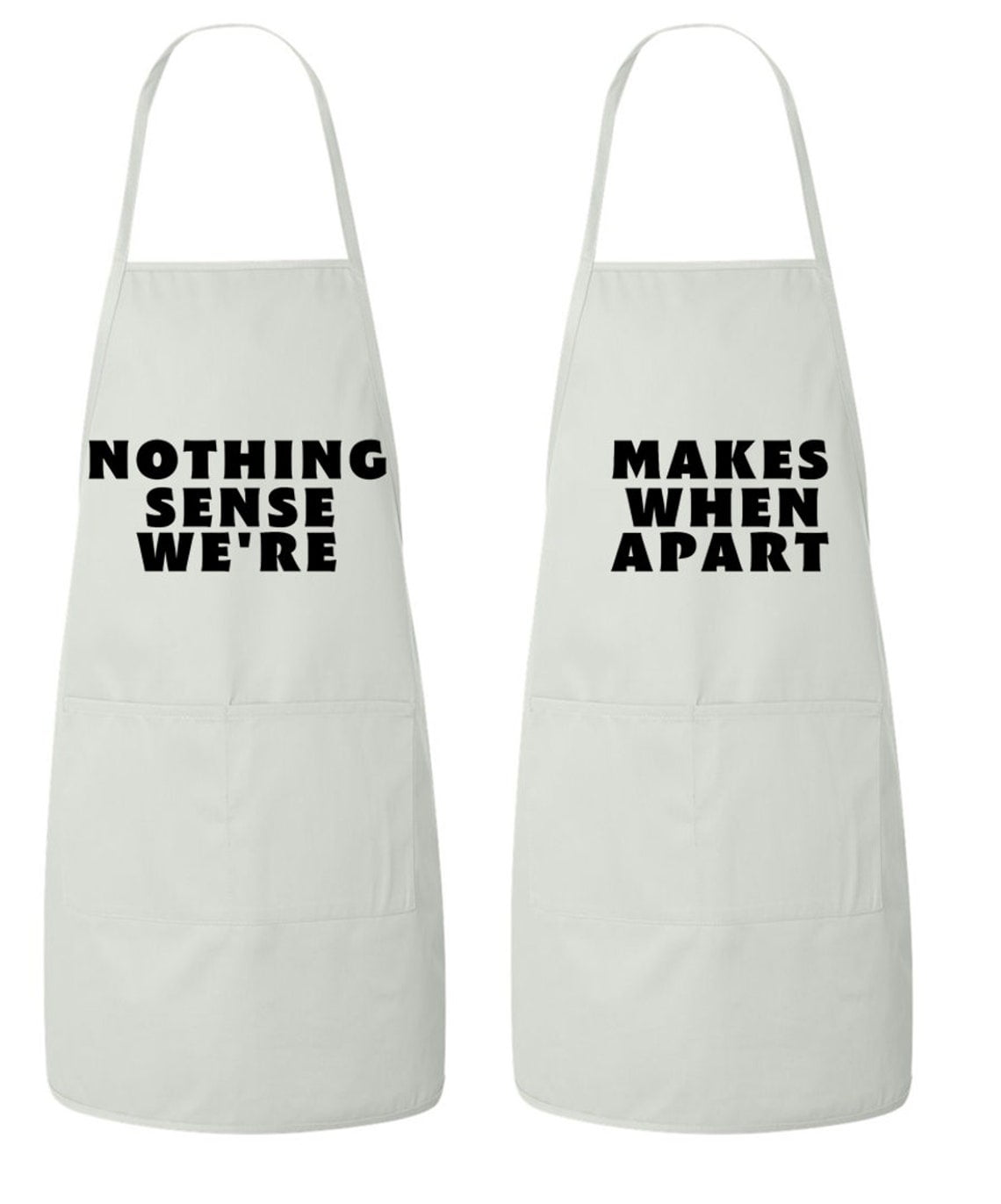 Matching His and Hers Apron Set - Nothing Makes Sense When We're Apart - Set of 2, Matching ...