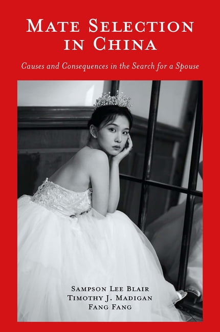 Mate Selection in China: Causes and Consequences in the Search for a ...