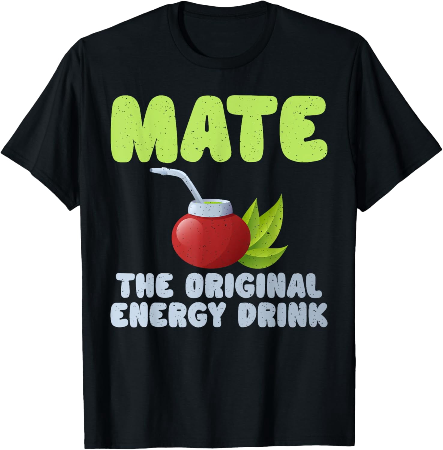Mate The Original Energy Drink Mate T-Shirt men and women can wear ...