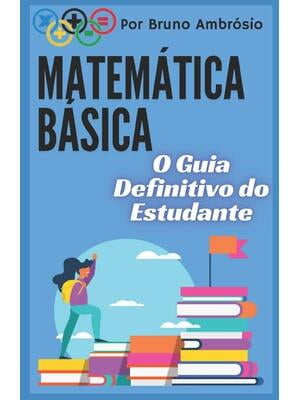 MatemÃ¡tica BÃ¡sica : O Guia Definitivo do Estudante - Walmart.com