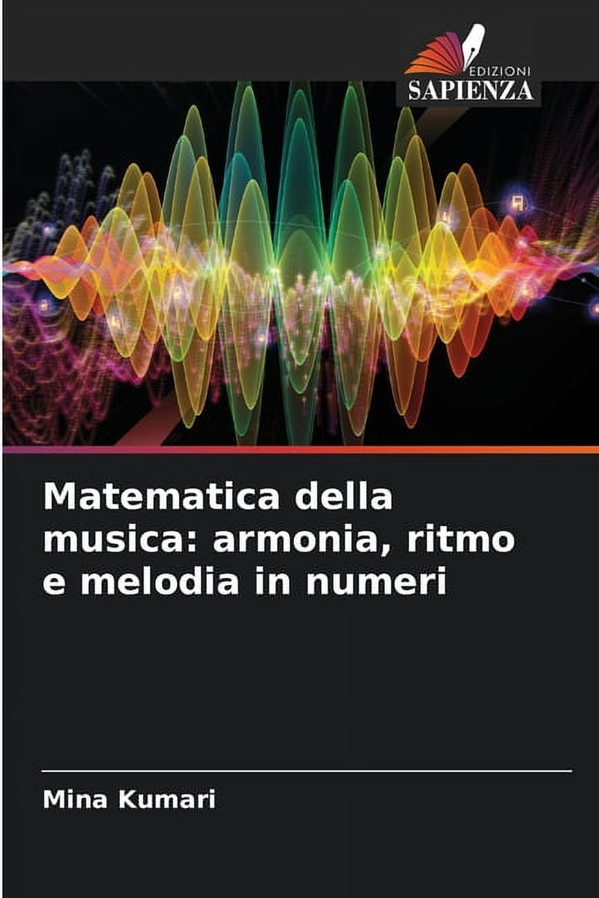 Matematica della musica: armonia, ritmo e melodia in numeri, (Paperback ...
