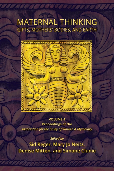 Maternal Thinking: Gifts, Mothers' Bodies, and Earth, (Paperback ...