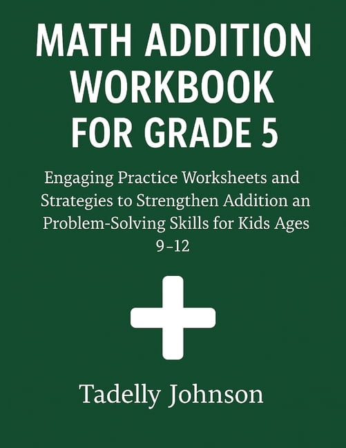 Math Addition Workbook for Grade 5: Grade 5 Math Addition Worksheet ...