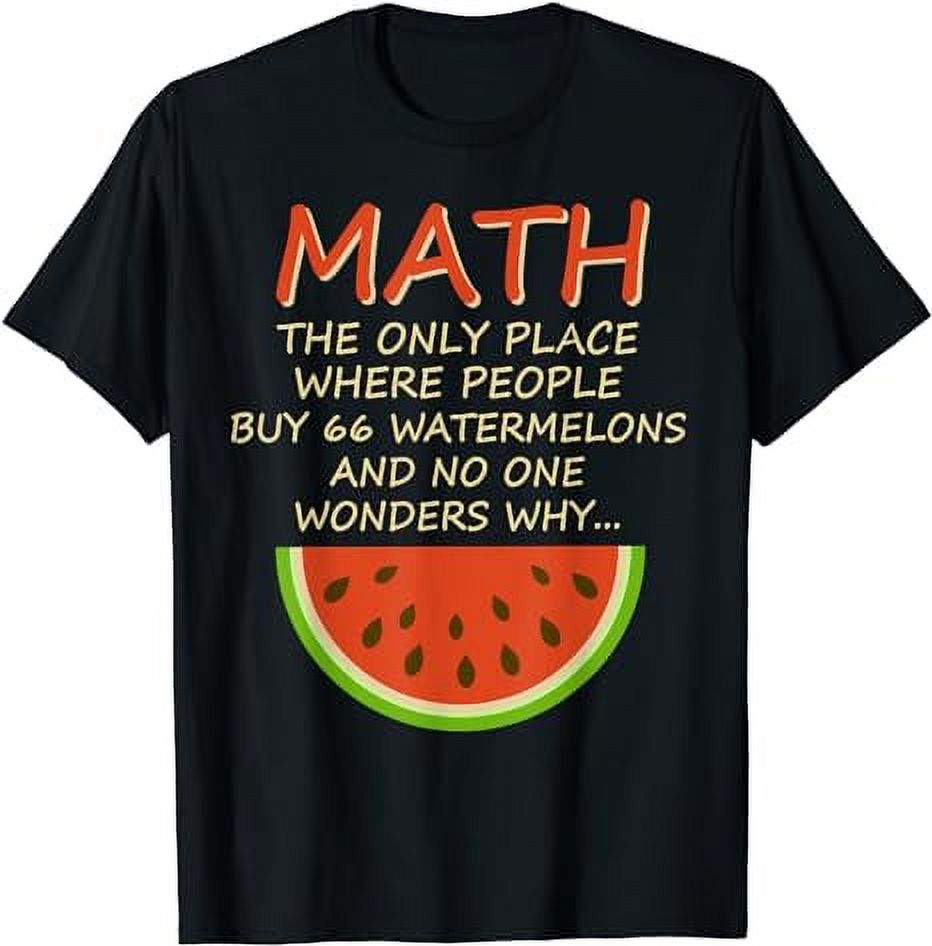 Math And Watermelons Mathematics Calculation Numbers T-Shirt - Walmart.com
