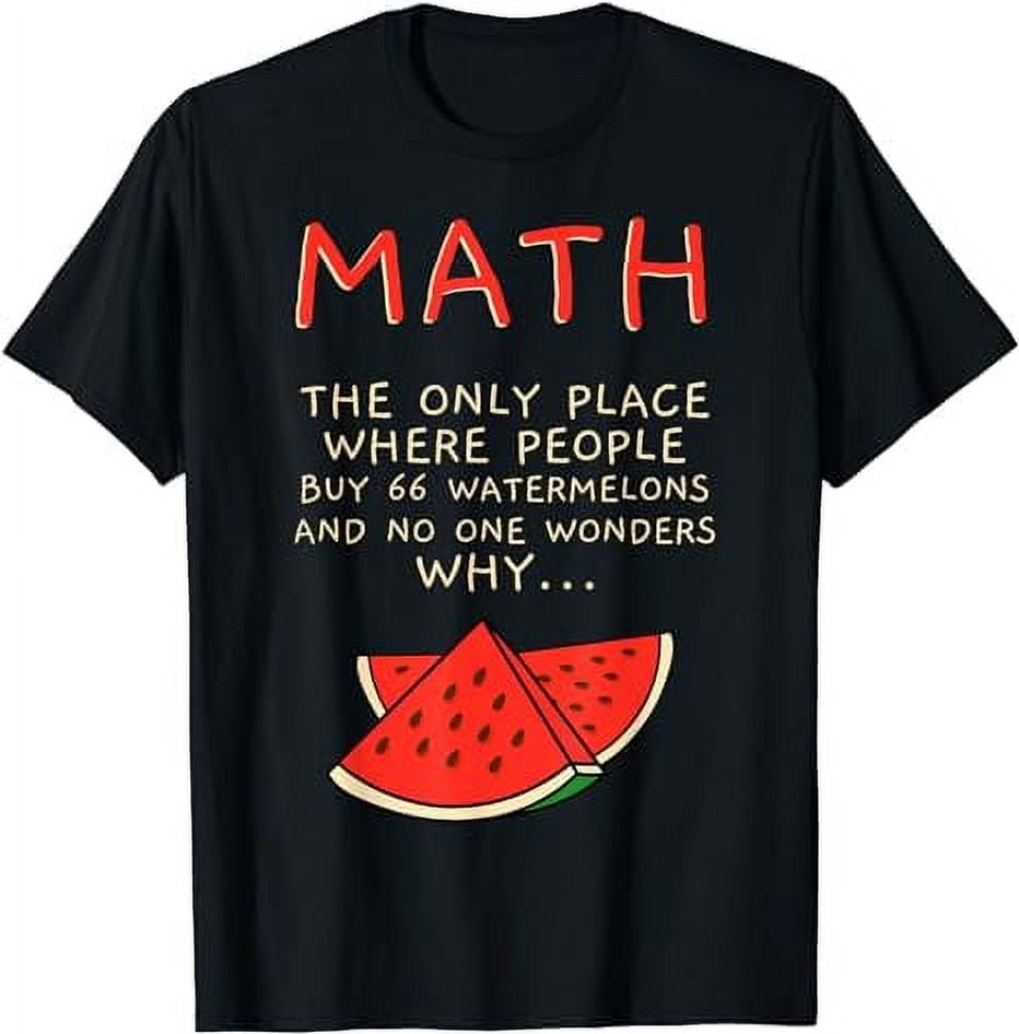 Math And Watermelons Mathematics Calculation Numbers T-Shirt - Walmart.com