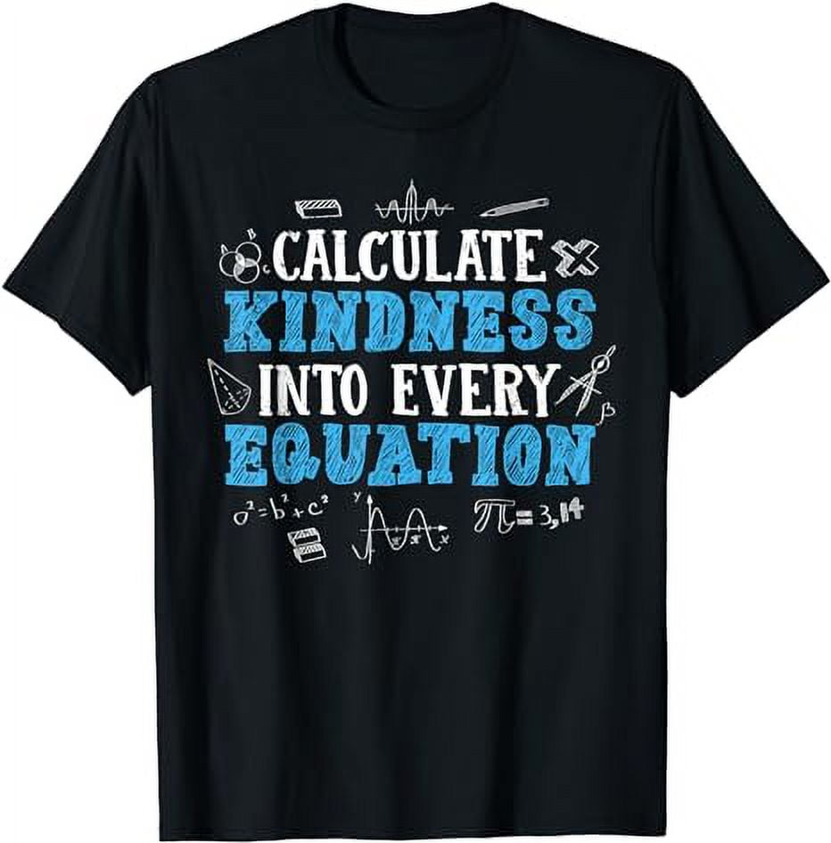 Math Calculate Kindness Into Every Equation Distressed T-Shirt ...