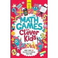 Math Games for Clever Kids: More Than 100 Puzzles to Exercise Your Mind ...