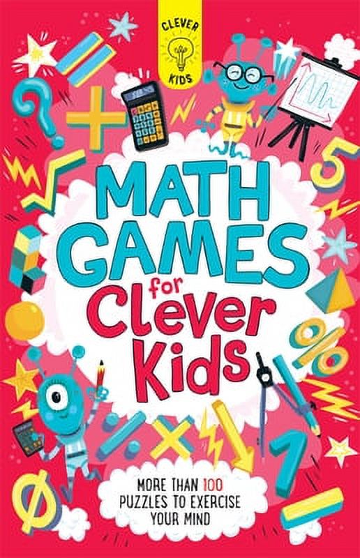 Math Games for Clever Kids : More Than 100 Puzzles to Exercise Your ...