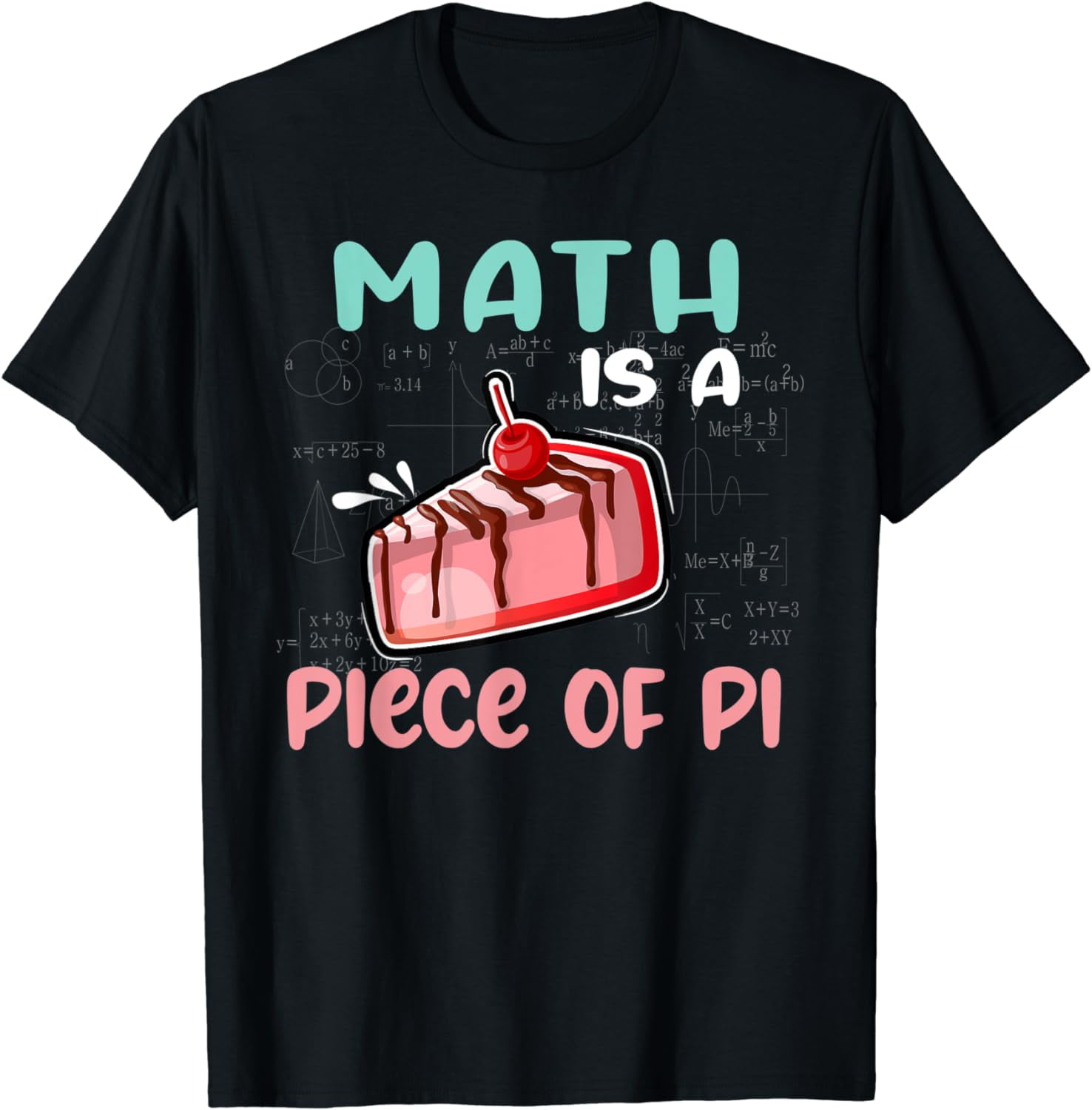 Math Is A Piece Of PI Piece Of Cake Math Freak Geometry T-Shirt ...