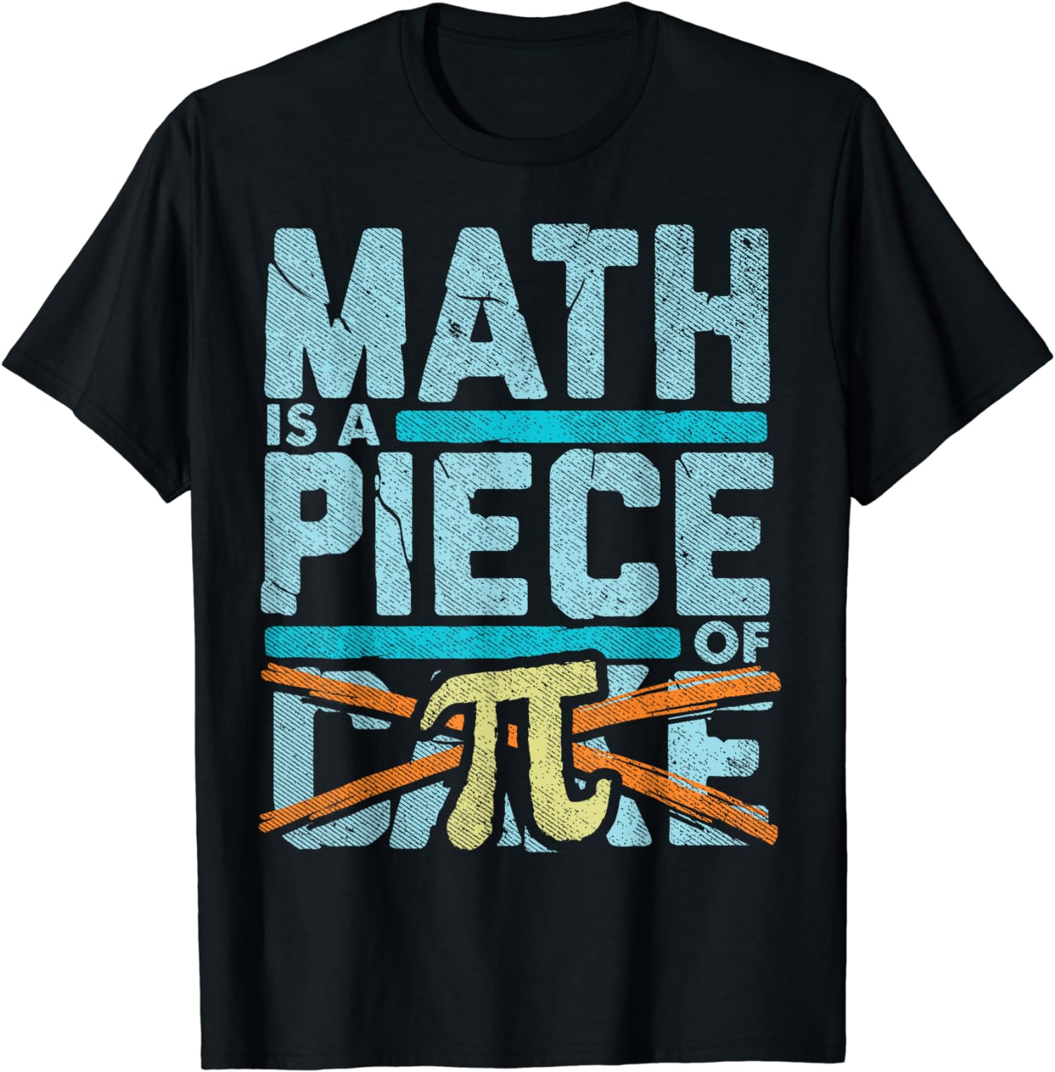 Math Is A Piece Of Pi Not Cake Pi Funny Math Funny Pi Day T-Shirt ...